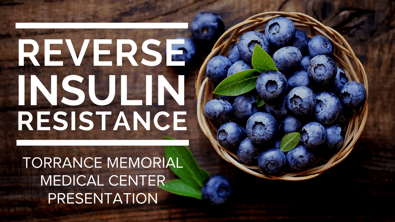 How To Reverse Insulin Resistance Using A Low Fat Plant Based Whole 