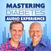 Listen To The Mastering Diabetes Podcast Today