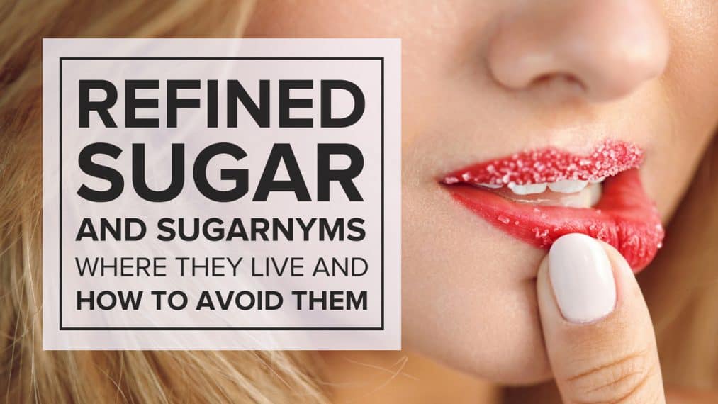 Refined Sugars – Where They Live and How to Avoid Them