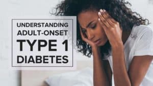 Understanding Adult-Onset Type 1 Diabetes