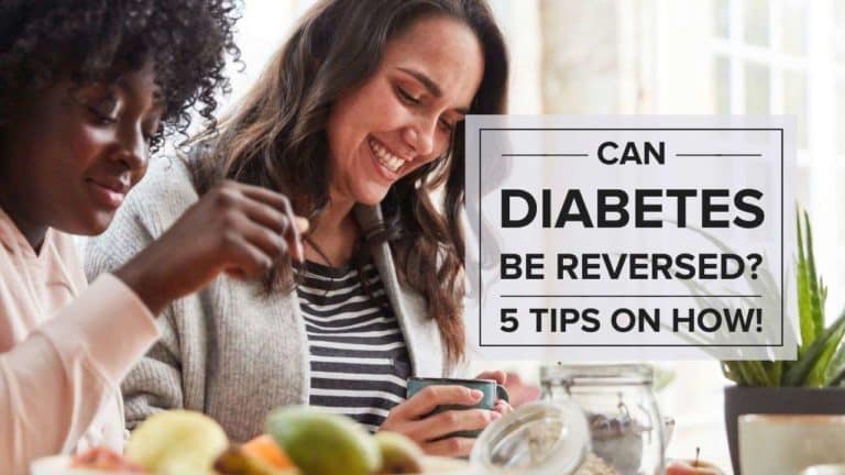 Can Diabetes Be Reversed? 5 Tips On How!