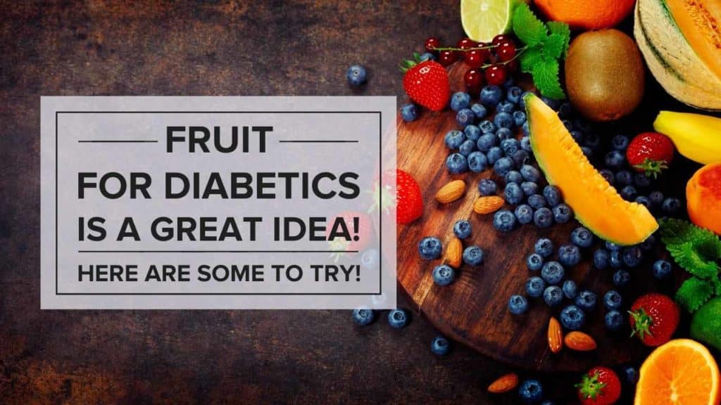 Fruit for Diabetics is a Great Idea! Here Are Some to Try!