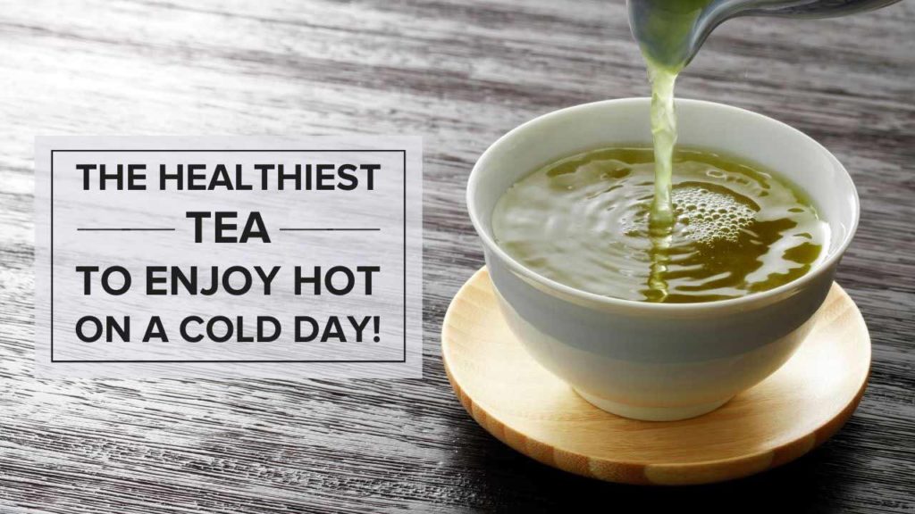 The Healthiest Tea to Enjoy Hot on a Cold Day!